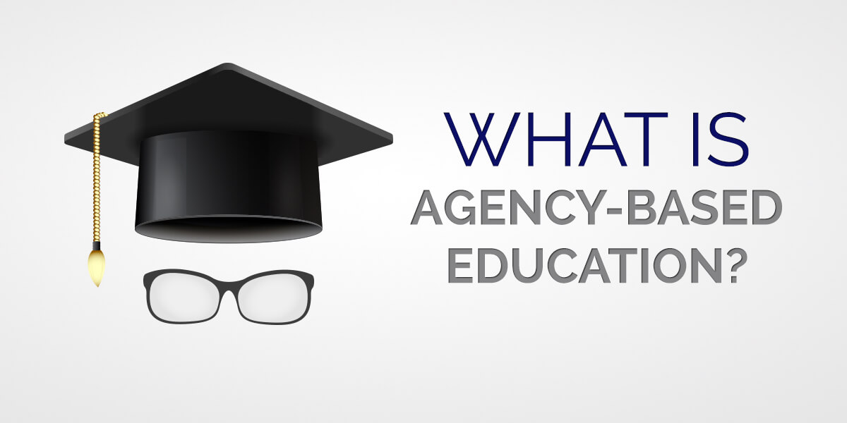 What is Agency-Based Education? | Agency Based Education